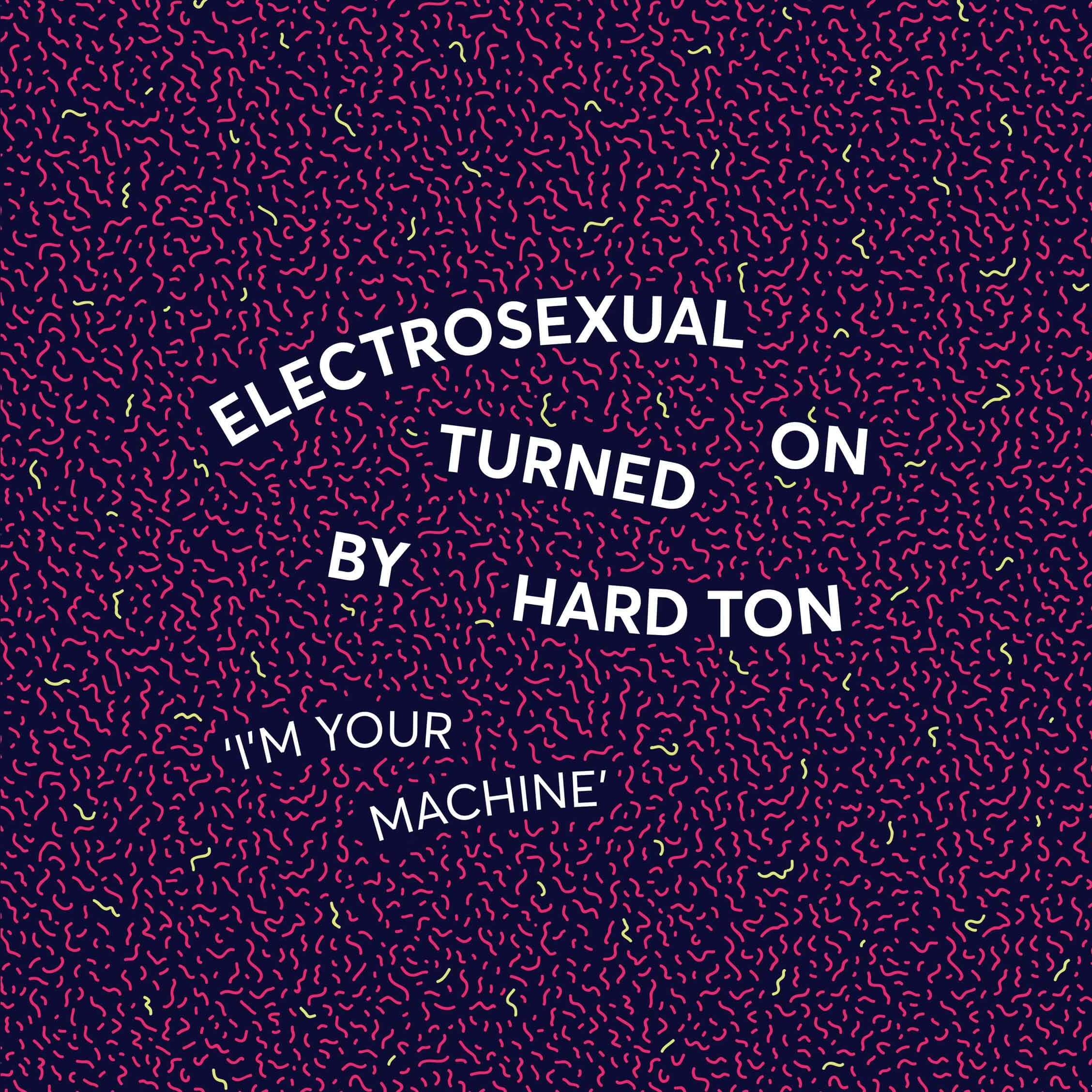 Electrosexual Turned On By Hard Ton | I'm Your Machine 12'' | Bordello ...